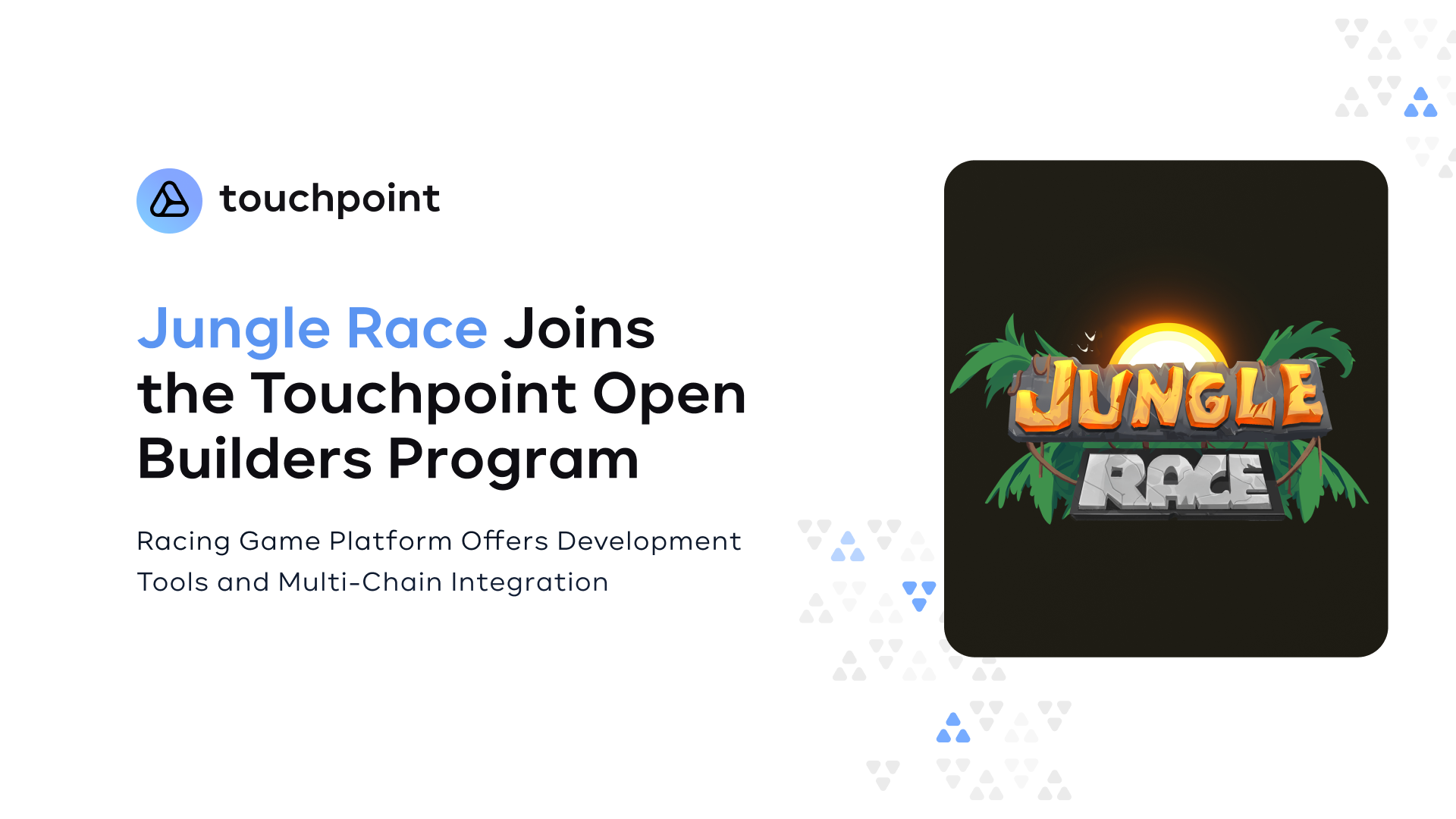 Jungle Race joins the Touchpoint Open Builders Program